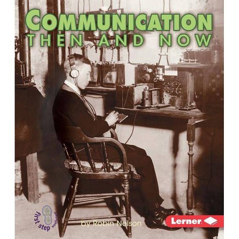 Communication Then And Now - (first Step Nonfiction -- Then And Now) By ...