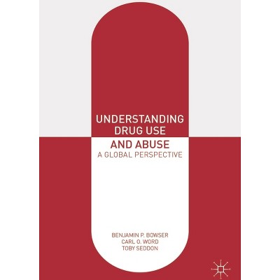 Understanding Drug Use and Abuse - by Benjamin P Bowser & Carl O Word ...