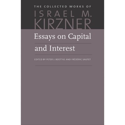 Essays On Capital And Interest - (collected Works Of Israel M. Kirzner ...