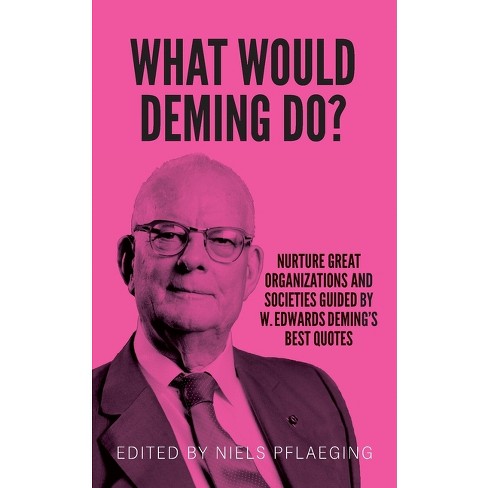 What Would Deming Do? - 2nd Edition By W Edwards Deming (paperback ...