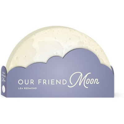 Our Friend Moon - (full Circle Books) By Lea Redmond (board Book) : Target