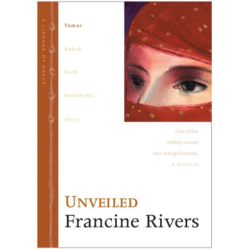 Unveiled - (lineage Of Grace) By Francine Rivers (hardcover) : Target