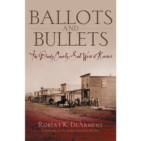 Ballots And Bullets - Annotated By Robert K Dearment (hardcover) : Target