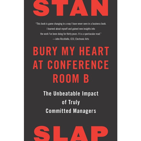 Bury My Heart At Conference Room B - By Stan Slap (paperback) : Target