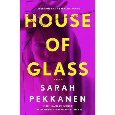House Of Glass - By Sarah Pekkanen (hardcover) : Target