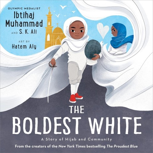 The Boldest White - (the Proudest Blue) By Ibtihaj Muhammad (hardcover ...