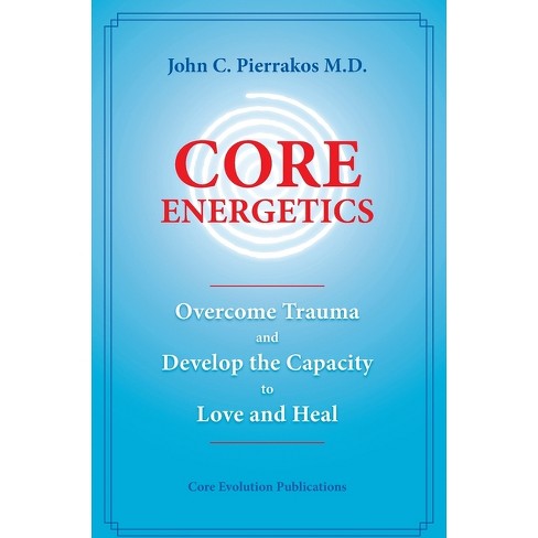 Core Energetics - By John Pierrakos (paperback) : Target