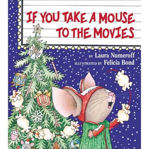 If You Take A Mouse To The Movies ( If You Give?) (hardcover) By Laura ...