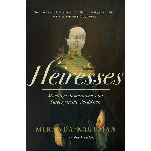 Heiresses - By Miranda Kaufmann (hardcover) : Target