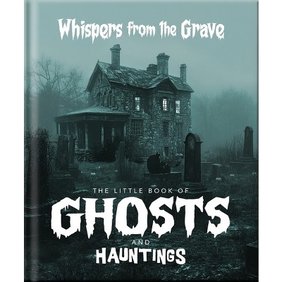 The Little Book Of Ghosts And Hauntings - By Orange Hippo! (hardcover ...