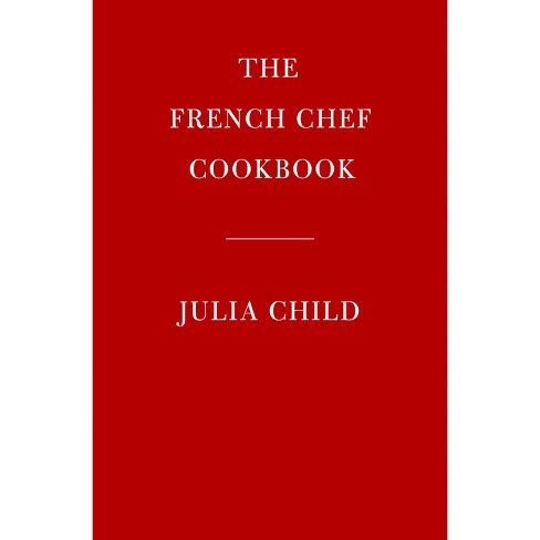 The French Chef Cookbook - By Julia Child (hardcover) : Target