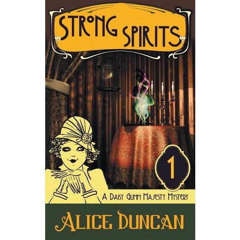 Strong Spirits (a Daisy Gumm Majesty Mystery, Book 1) - By Alice Duncan ...