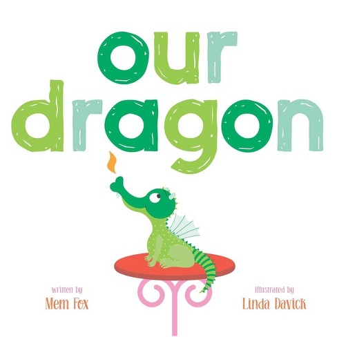 Our Dragon - By Mem Fox (hardcover) : Target