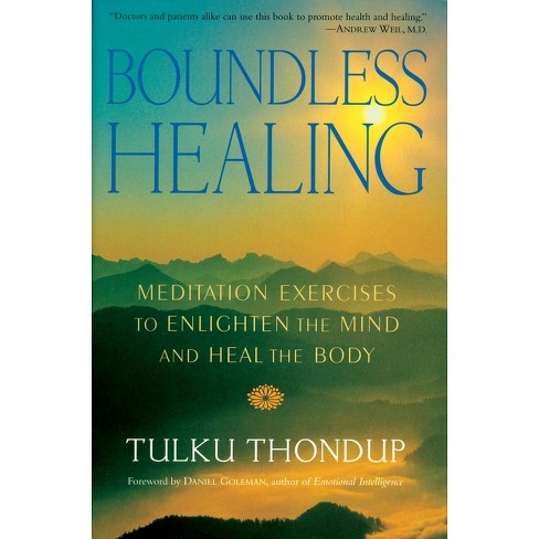 Boundless Healing - (meditation Exercises To Enlighten The Mind And Heal The Body) By Tulku ...