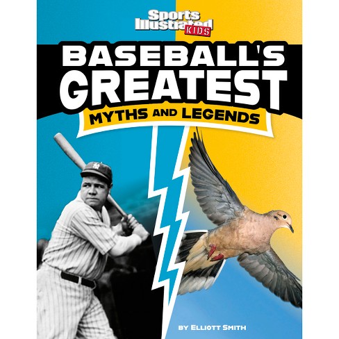 Baseball's Greatest Myths And Legends - (sports Illustrated Kids ...