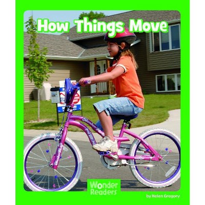 How Things Move - (wonder Readers Early Level) By Helen Gregory ...
