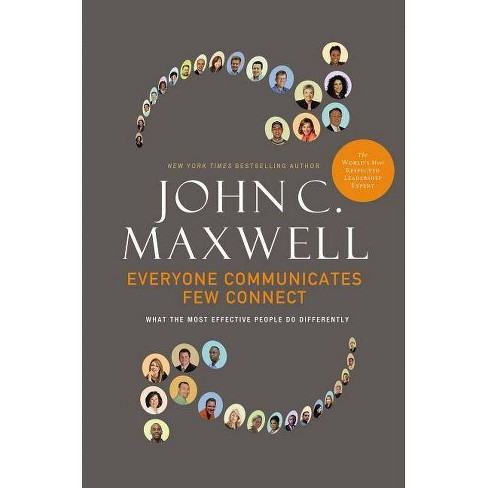 Everyone Communicates, Few Connect - By John C Maxwell (hardcover) : Target