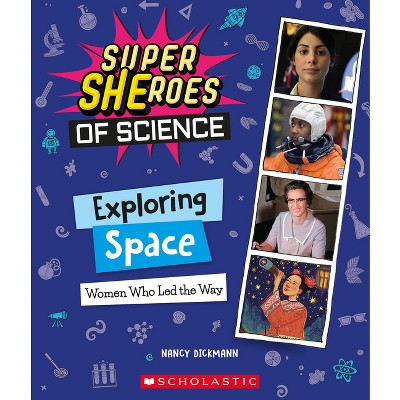 Exploring Space: Women Who Led The Way (super Sheroes Of Science) - By ...