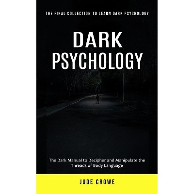 Dark Psychology - by Jude Crowe (Paperback) : Target