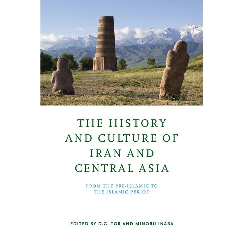 The History And Culture Of Iran And Central Asia - By D G Tor & Minoru ...