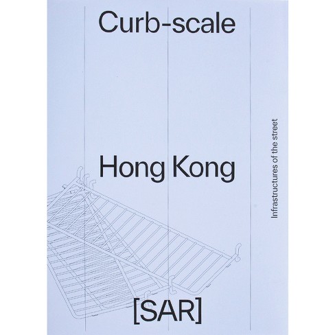 Curb-scale Hong Kong - By Sony Devabhaktuni (paperback) : Target