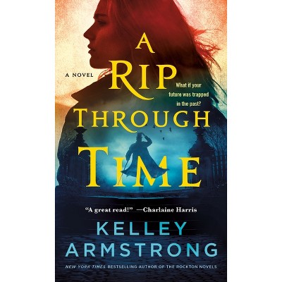 A Rip Through Time - (rip Through Time Novels) By Kelley Armstrong ...