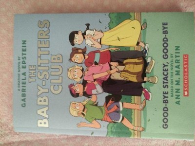 Good-bye Stacey, Good-bye (the Baby-sitters Club Graphic Novel #11): A ...