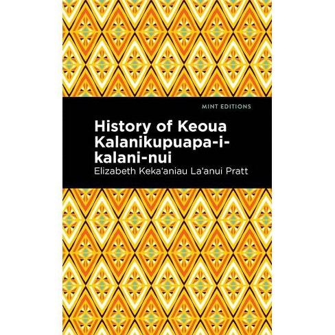 History Of Keoua Kalanikupuapa-i-kalani-nui - (mint Editions (hawaiian ...