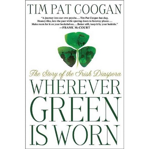 Wherever Green Is Worn - By Tim Pat Coogan (paperback) : Target