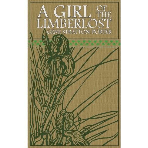 A Girl Of The Limberlost - By Gene Stratton-porter (hardcover) : Target