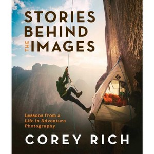 Stories Behind the Images - by Corey Rich (Paperback) : Target