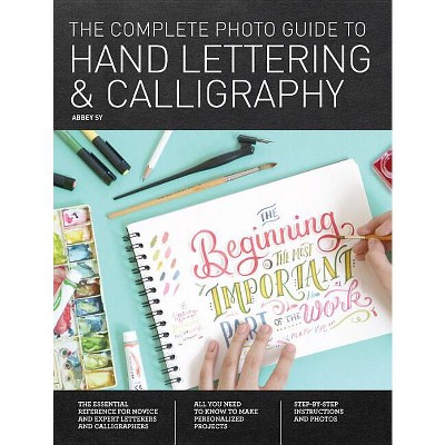 The Complete Photo Guide To Hand Lettering And Calligraphy - By Abbey ...