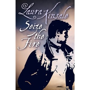Seize the Fire - by Laura Kinsale (Paperback) : Target