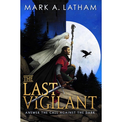 The Last Vigilant - (kingdom Of Oak And Steel) By Mark A Latham ...