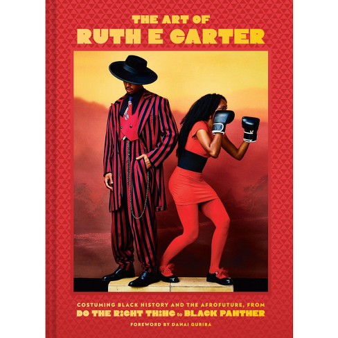 The Art Of Ruth E. Carter - By Ruth E Carter (hardcover) : Target