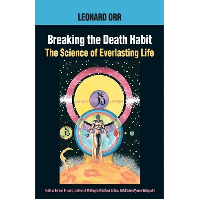 Breaking the Death Habit - by Leonard Orr (Paperback) : Target
