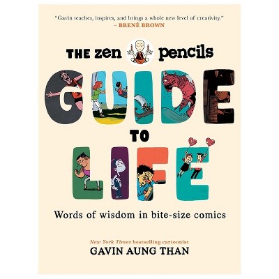 Zen Pencils Guide to Life - by Gavin Aung Than (Hardcover) : Target