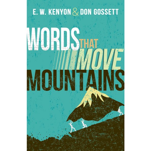 Words That Move Mountains - By E W Kenyon & Don Gossett (paperback ...