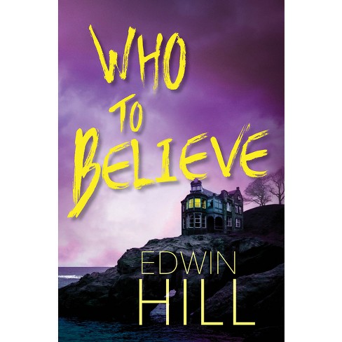 Who To Believe - By Edwin Hill (hardcover) : Target