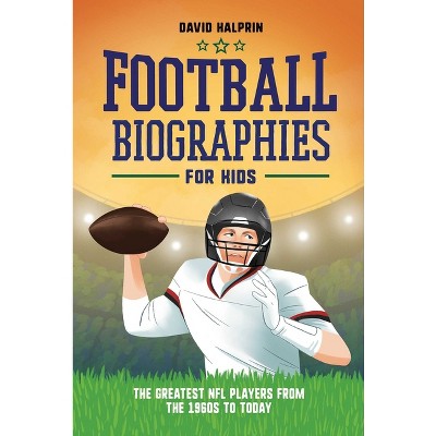 Football Biographies For Kids - (sports Biographies For Kids) By David ...