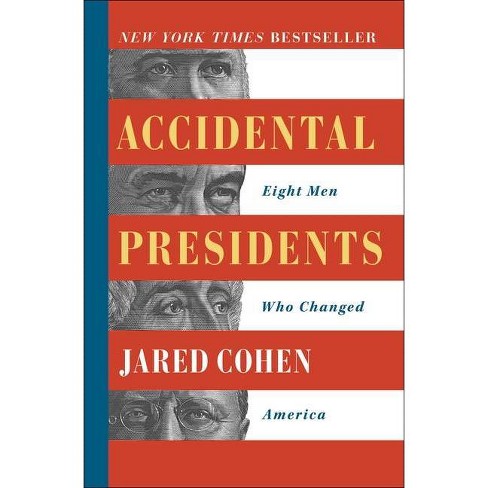 Accidental Presidents - By Jared Cohen (paperback) : Target
