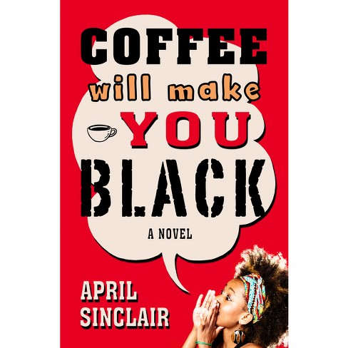 Coffee Will Make You Black - (stevie Stevenson) By April Sinclair ...