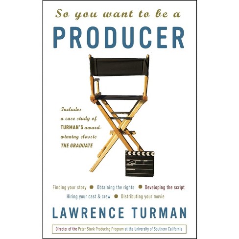 So You Want To Be A Producer - By Lawrence Turman (paperback) : Target