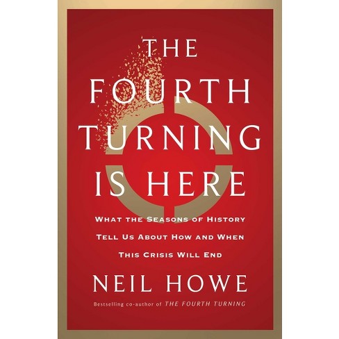 The Fourth Turning Is Here - By Neil Howe (hardcover) : Target