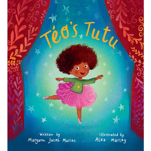 Téo's Tutu - By Maryann Jacob Macias (hardcover) : Target