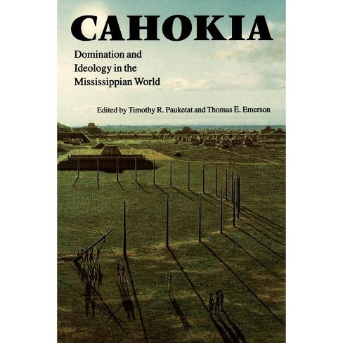 Cahokia - (american Indian Lives) By Thomas E Emerson & Timothy R ...