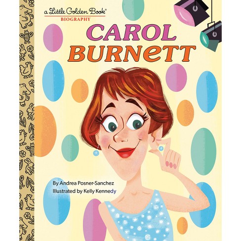 Carol Burnett: A Little Golden Book Biography - By Andrea Posner ...