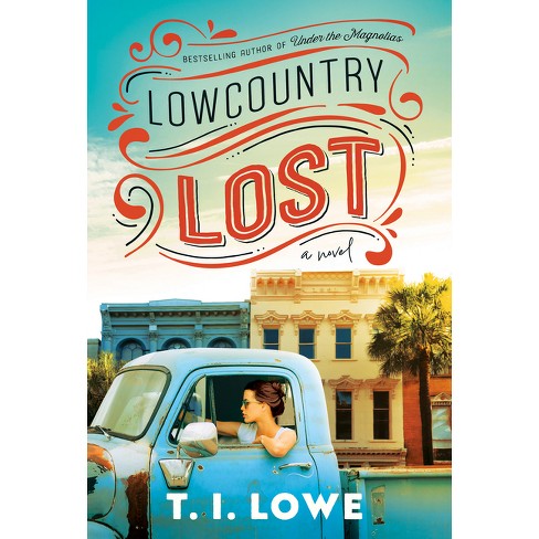 Lowcountry Lost - By T I Lowe (hardcover) : Target
