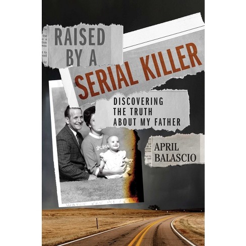 Raised By A Serial Killer - By April Balascio (hardcover) : Target
