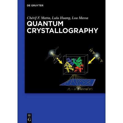 Quantum Crystallography - By Chérif Matta & Lulu Huang & Louis Massa ...